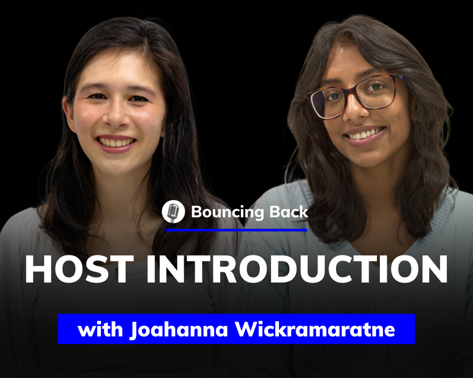 Joahanna Wickramaratne: Host Introduction | Bouncing Back #26 - Insights